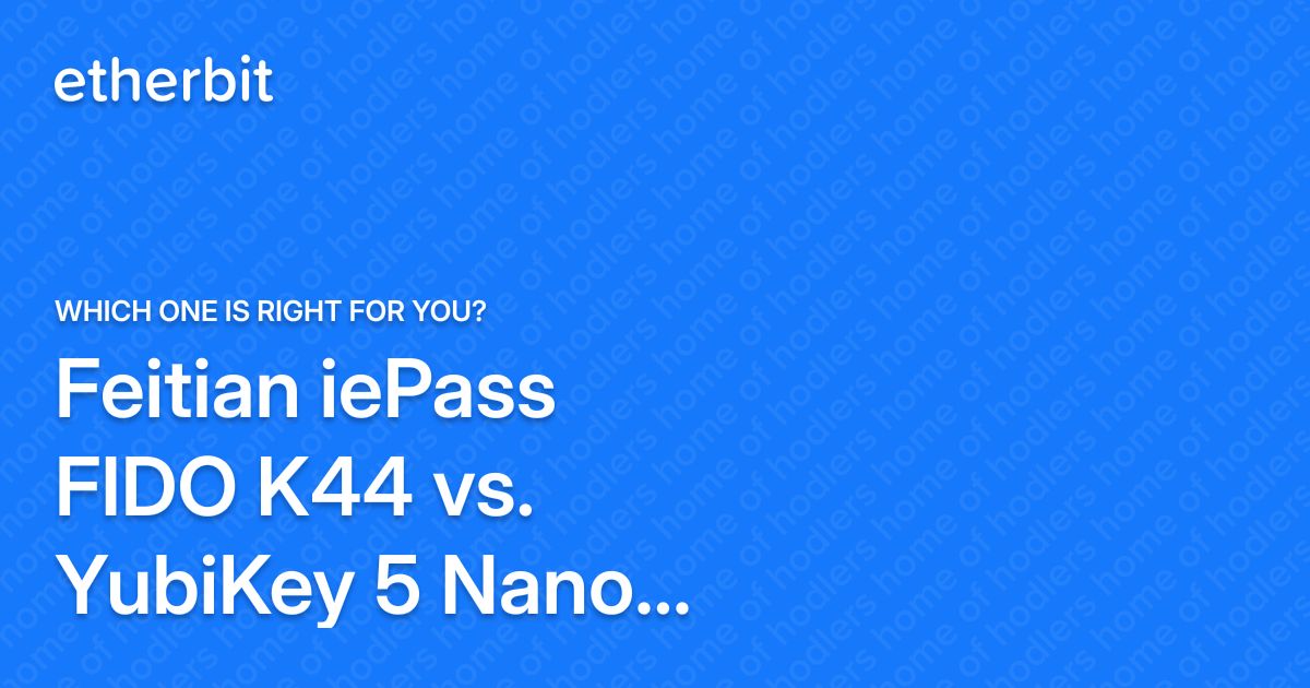 Feitian iePass FIDO K44 vs. YubiKey 5 Nano FIPS - Which one is right ...